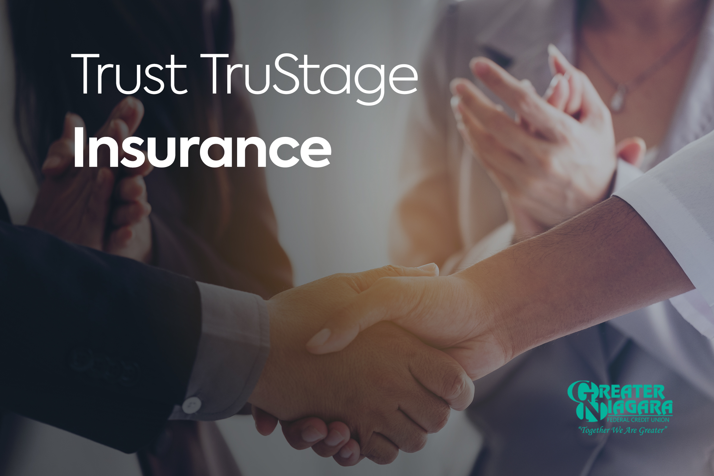 Placing Trust in TruStage Insurance — Greater Niagara Federal Credit Union